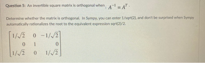 Solved Question 5: An invertible square matrix is orthogonal | Chegg.com