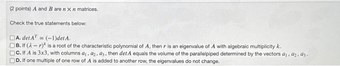 Solved (2 points) A and B are n×n matrices. Check the true | Chegg.com