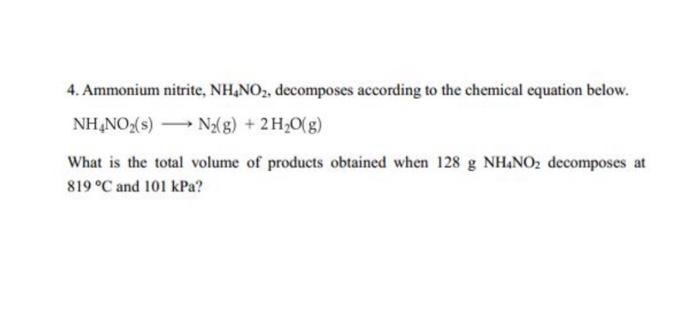 Solved 4. Ammonium nitrite, NH4NO2, decomposes according to | Chegg.com