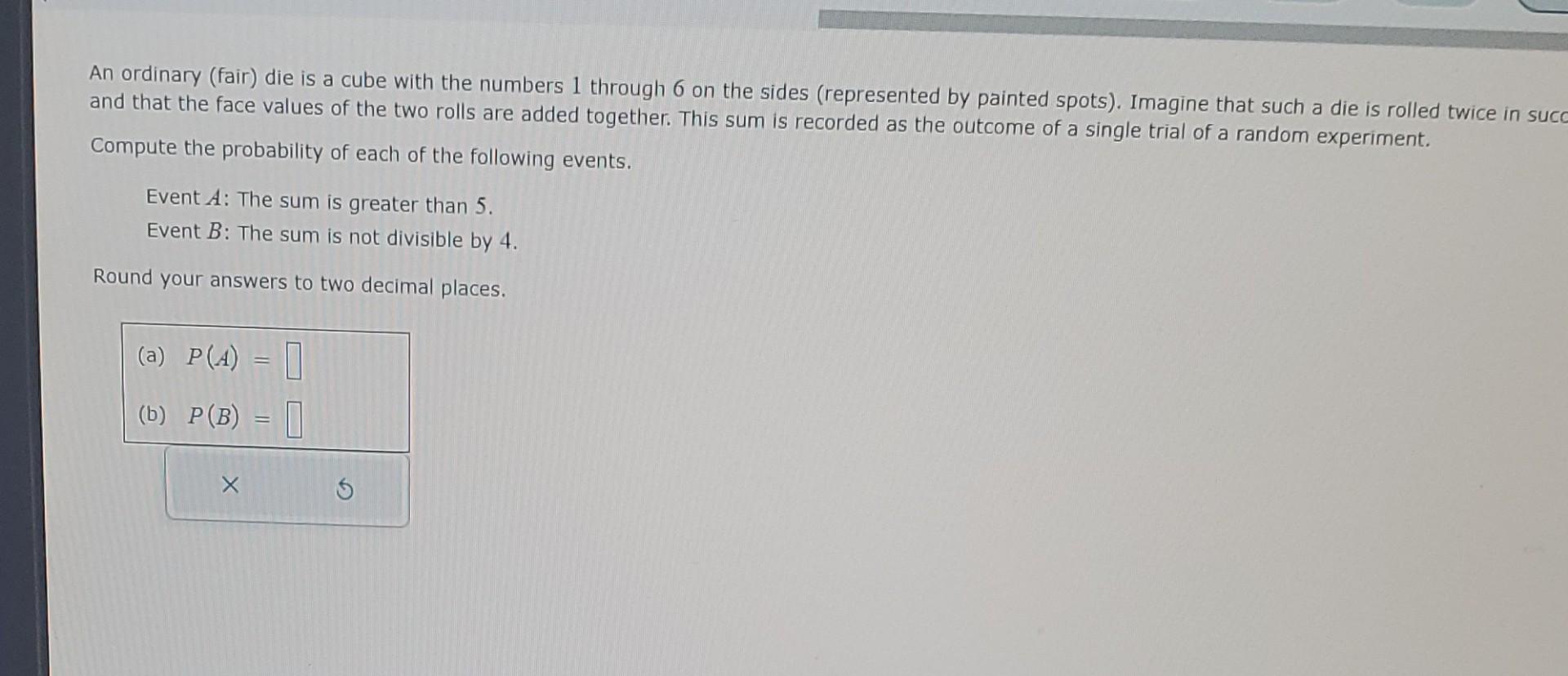 Solved An ordinary (fair) die is a cube with the numbers 1 | Chegg.com
