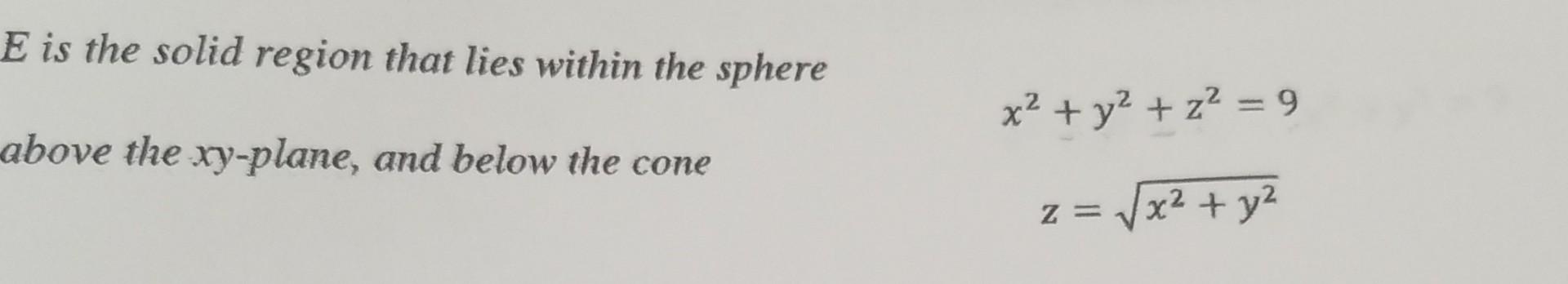 Solved E is the solid region that lies within the sphere | Chegg.com