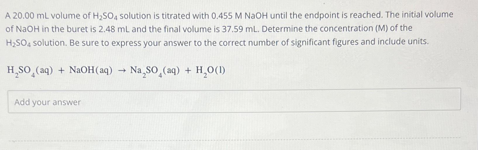 Solved A 20.00mL ﻿volume of H2SO4 ﻿solution is titrated with | Chegg.com