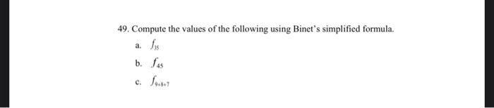 Solved 49. Compute the values of the following using Binet's | Chegg.com