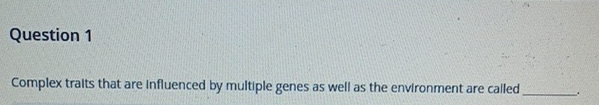 High Quality SOLUTION Question 1Complex tralts that are influenced by | Chegg.com