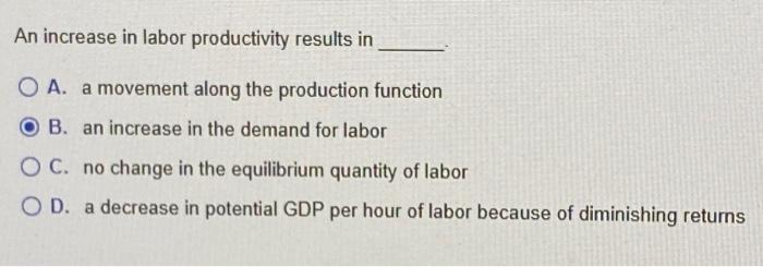 Solved An increase in labor productivity results in O A. a | Chegg.com