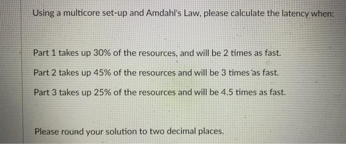 Solved Using a multicore set-up and Amdahl's Law, please | Chegg.com