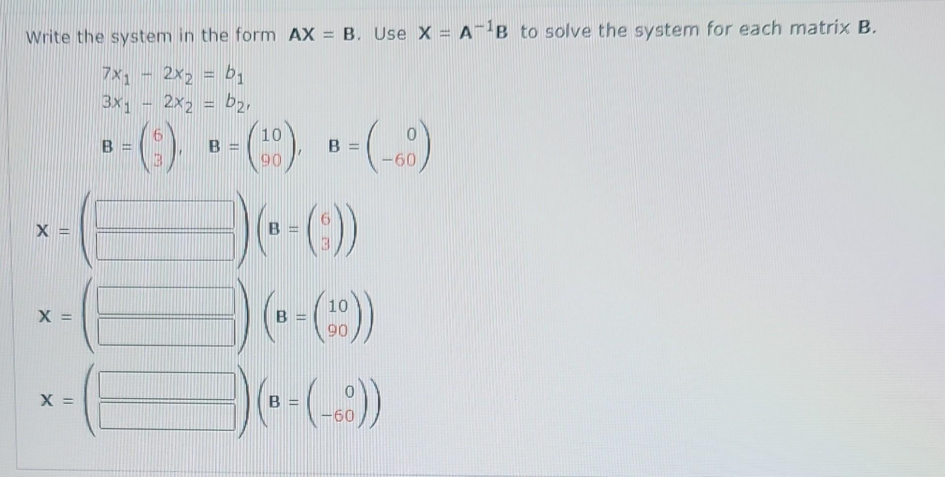 Solved Write the system in the form AX=B. Use X=A−1B to | Chegg.com