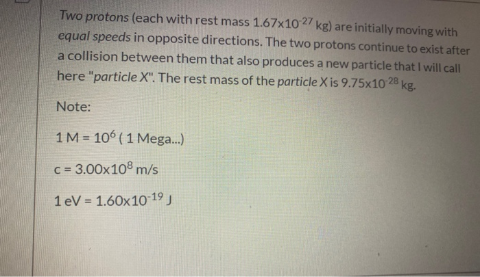 Solved Two protons (each with rest mass 1.67x1027 kg) are | Chegg.com