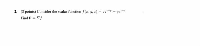 Solved 2. (8 points) Consider the scalar function | Chegg.com