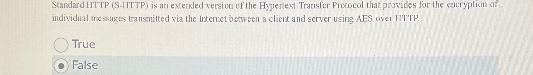 Solved Standard HTTP (S-HTTP) ﻿is an extended version of the | Chegg.com
