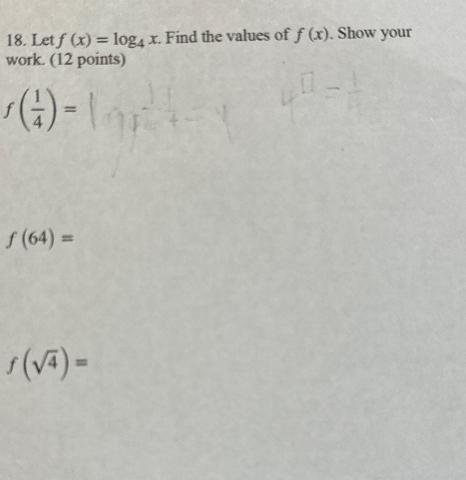 Solved Let f(x)=log4x. ﻿Find the values of f(x). ﻿Show your | Chegg.com