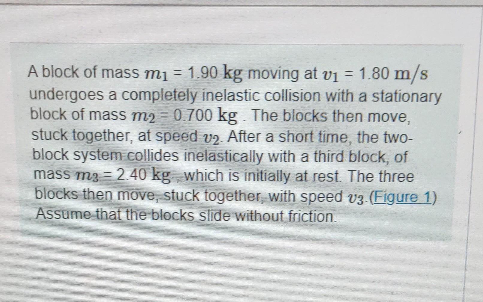 Solved A block of mass m1=1.90 kg moving at v1=1.80 m/s | Chegg.com