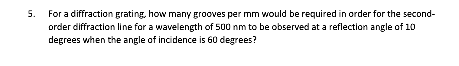 Solved 5. ﻿For a diffraction grating, how many grooves per | Chegg.com