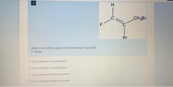 Solved H CH2Br F Br What is the IUPAC name of the following | Chegg.com