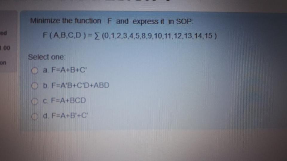 Solved Minimize the function F and express it in SOP: | Chegg.com