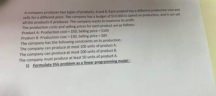 Solved A company produces two types of products, A and B. | Chegg.com