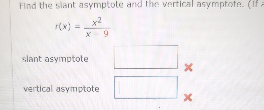 Solved Find the slant asymptote and the vertical asymptote. | Chegg.com