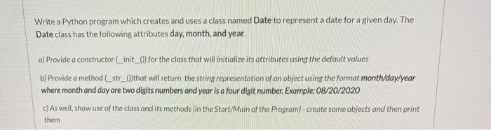 Solved Write a Python program which creates and uses a class | Chegg.com