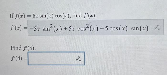Solved If f(x)=5xsin(x)cos(x), find f′(x). | Chegg.com
