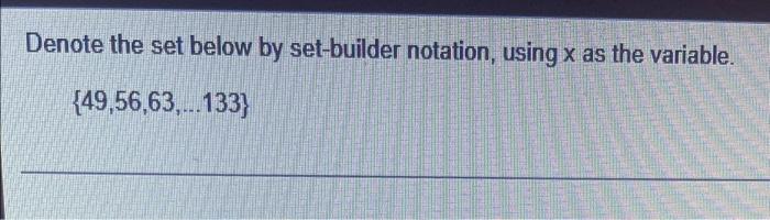 Solved Denote the set below by set-builder notation, using x | Chegg.com