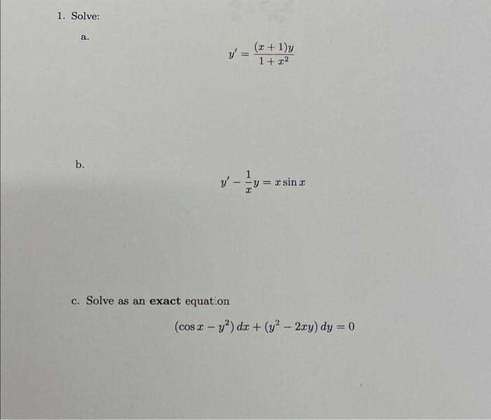 Solved 1. Solve: a. y′=1+x2(x+1)y b. y′−x1y=xsinx c. Solve | Chegg.com