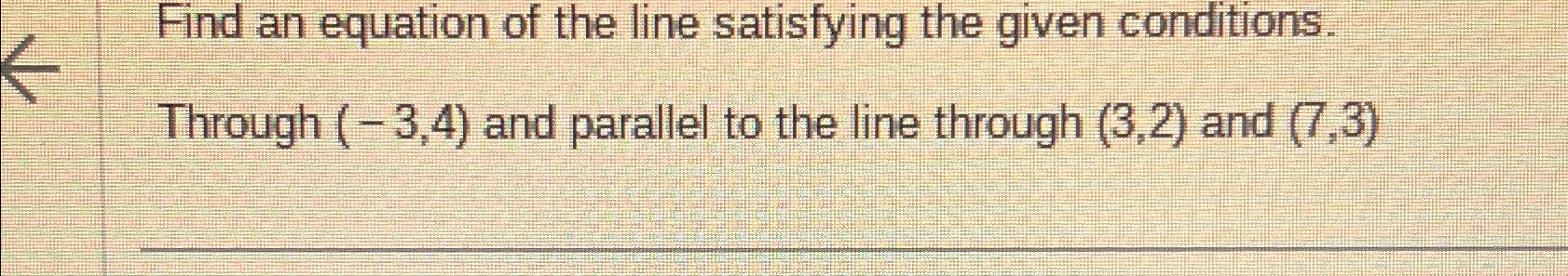 Solved Find an equation of the line satisfying the given | Chegg.com