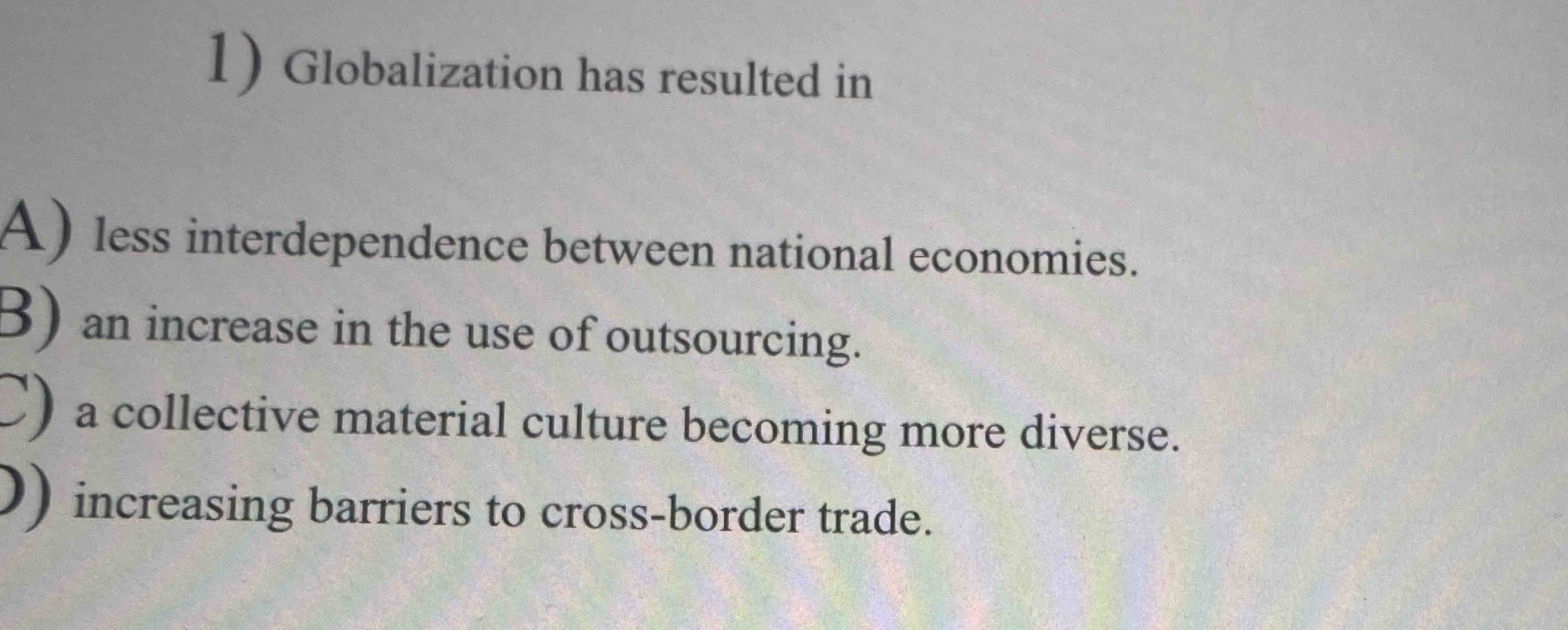 Solved Globalization has resulted inA) ﻿less interdependence | Chegg.com
