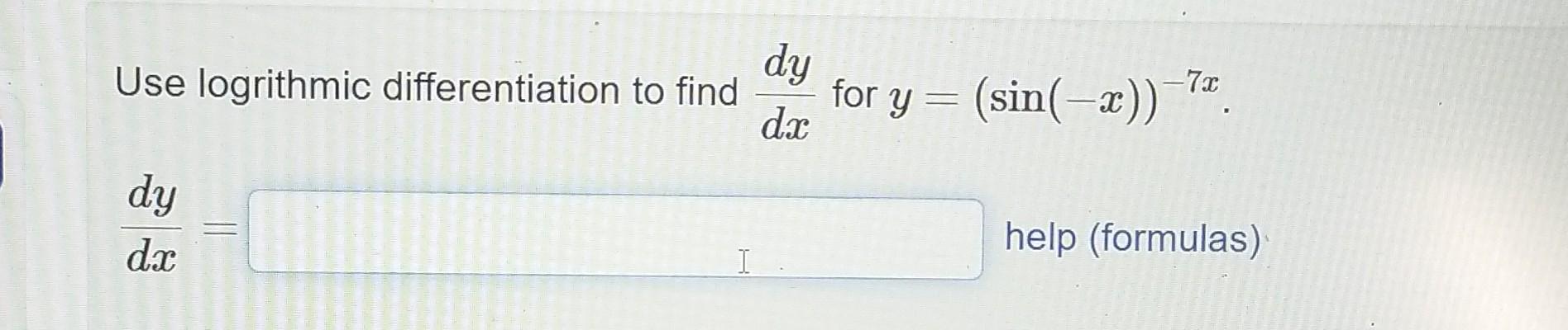 Solved Use logrithmic differentiation to find dxdy for | Chegg.com