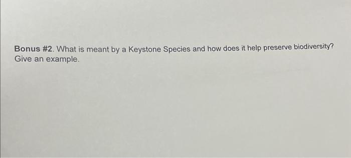 Solved Bonus \#2. What is meant by a Keystone Species and | Chegg.com