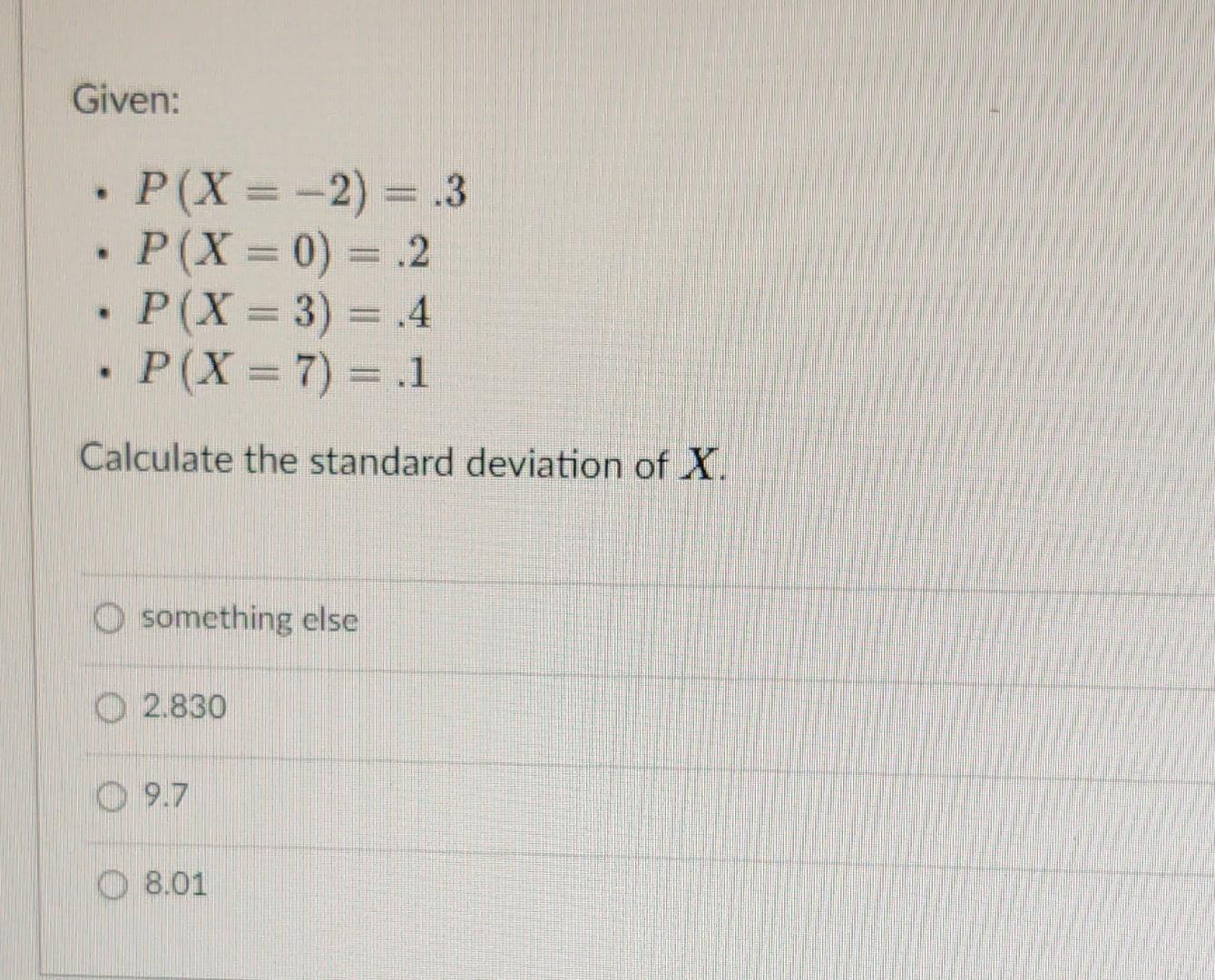Solved Given: - P(X=−2)=.3 - P(X=0)=.2 - P(X=3)=.4 - | Chegg.com