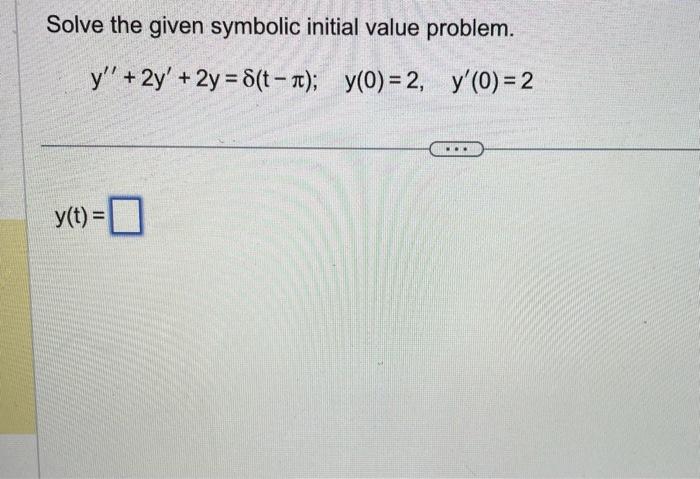 Solved Solve the given symbolic initial value problem. | Chegg.com