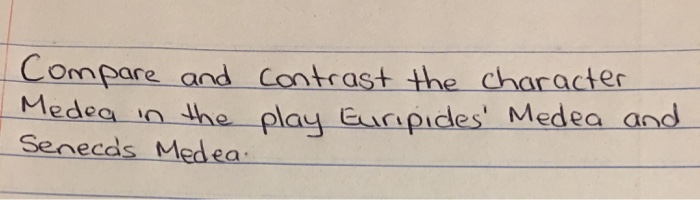 Solved Compare and | Medea in the Senecas Medea contrast the | Chegg.com