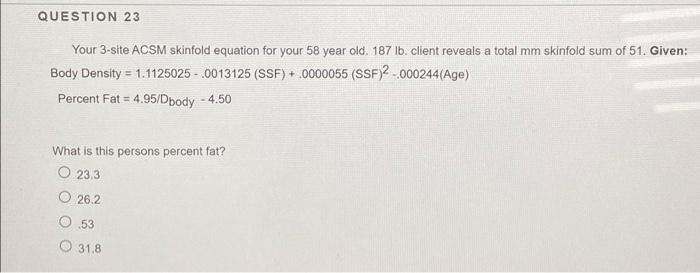 Solved QUESTION 23 Your 3-site ACSM skinfold equation for | Chegg.com