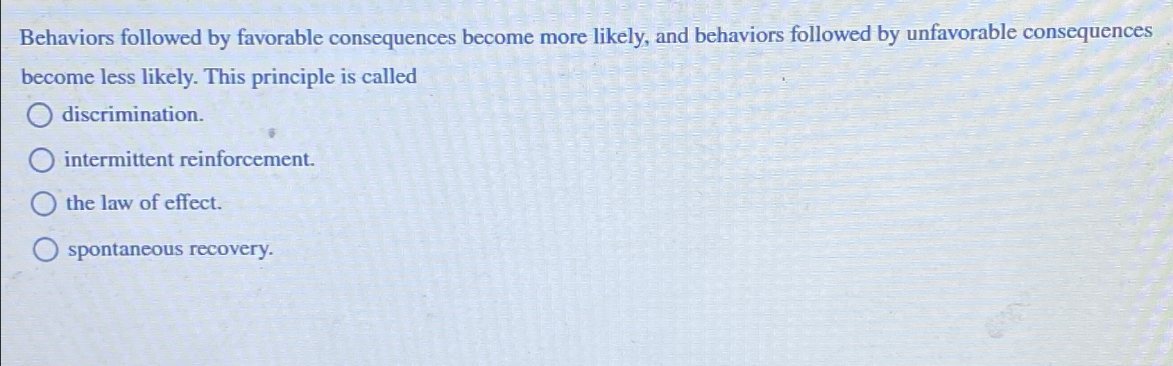 Solved Behaviors followed by favorable consequences become | Chegg.com
