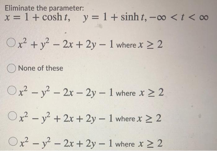 Solved Eliminate the parameter: x = 1+cosht, y = 1+ sinh, - | Chegg.com