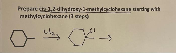 Solved Prepare cis-1,2-dihydroxy-1-methylcyclohexane | Chegg.com