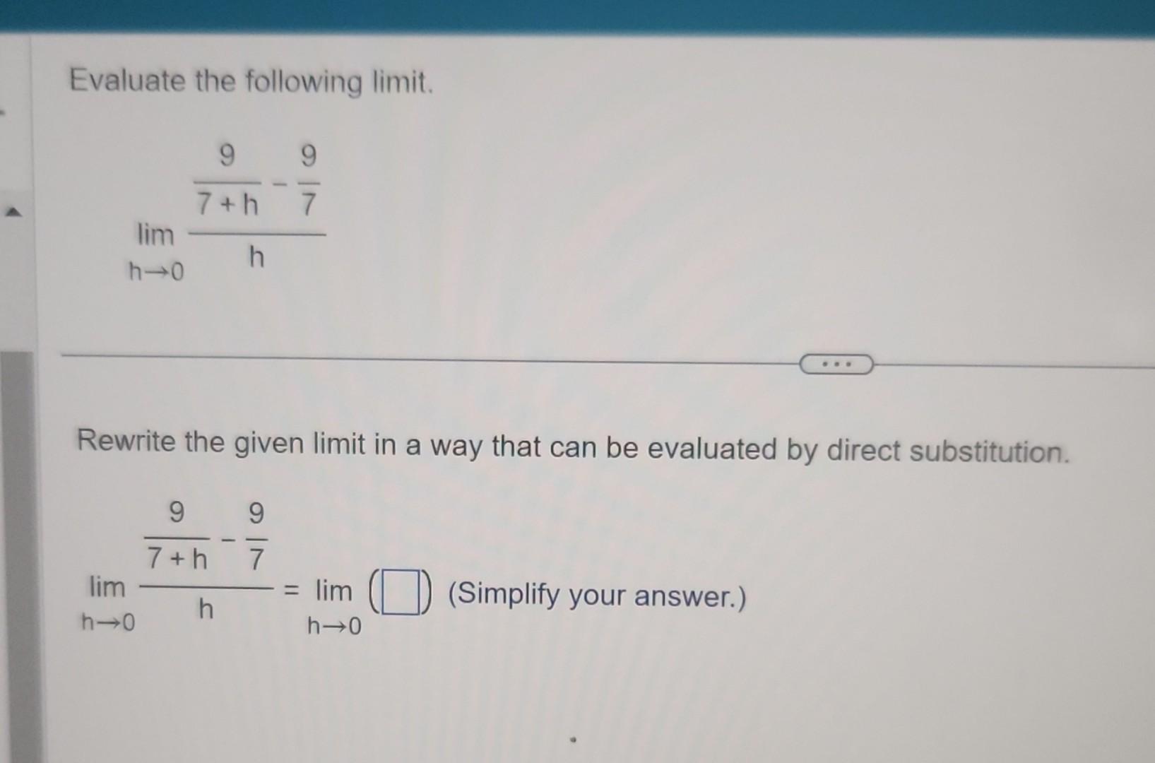 K Evaluate the following limit. lim h→0 lim h→0 9 | Chegg.com