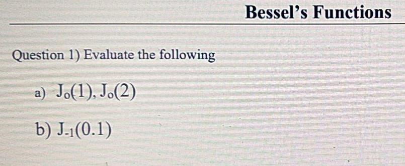 Solved Bessel's Functions Question 1) Evaluate the following | Chegg.com