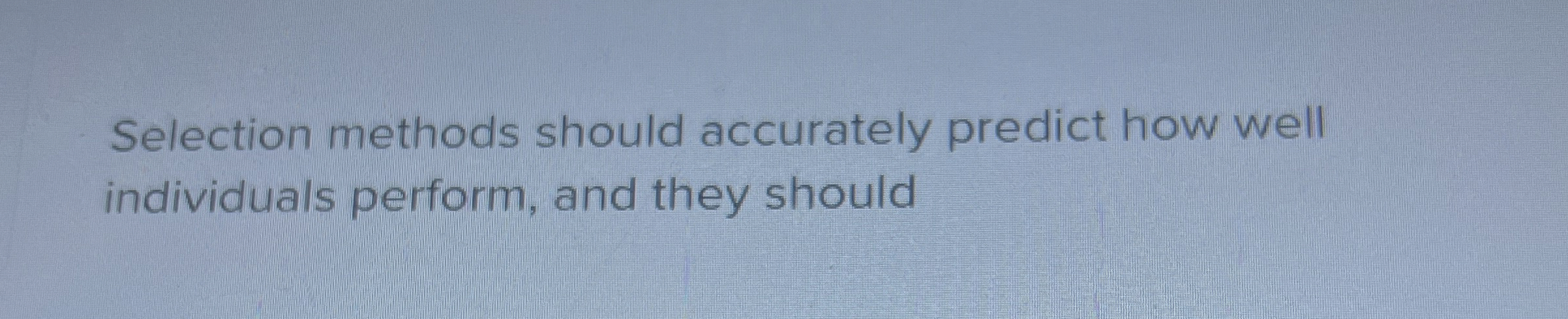 Solved Selection methods should accurately predict how well | Chegg.com