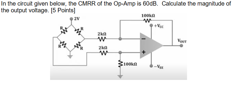 Solved In the circuit given below, the CMRR of the Op-Amp is | Chegg.com