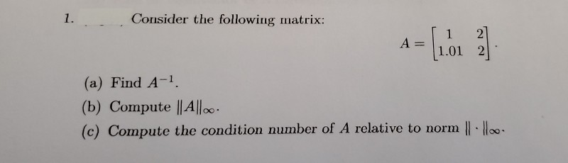 Solved 1. Consider the following matrix: (a) Find A-1 (b) | Chegg.com