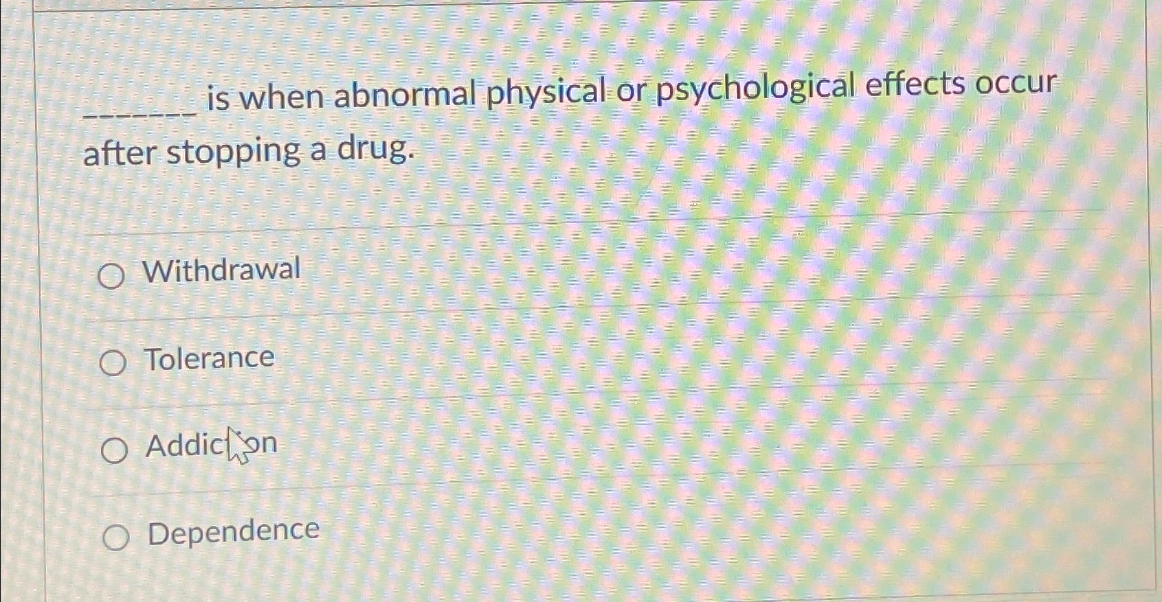 Solved is when abnormal physical or psychological effects | Chegg.com