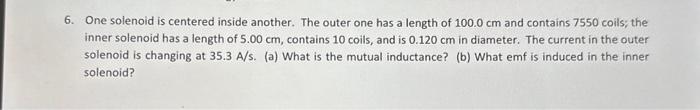 Solved 6. One solenoid is centered inside another. The outer | Chegg.com