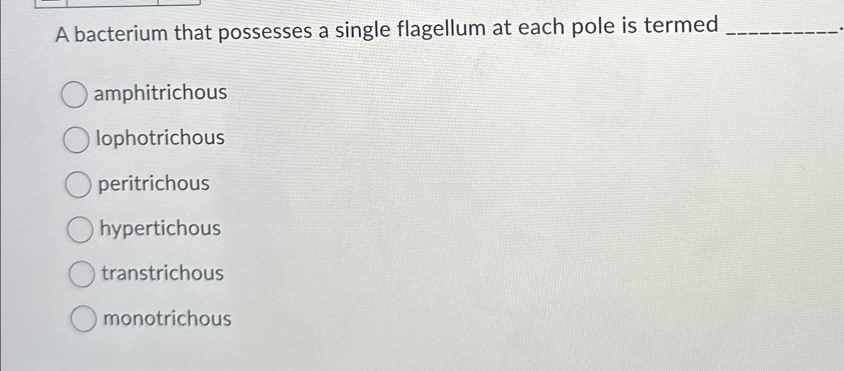 Solved A bacterium that possesses a single flagellum at each | Chegg.com