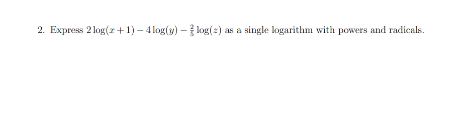 Solved Express 2log(x+1)-4log(y)-25log(z) ﻿as a single | Chegg.com