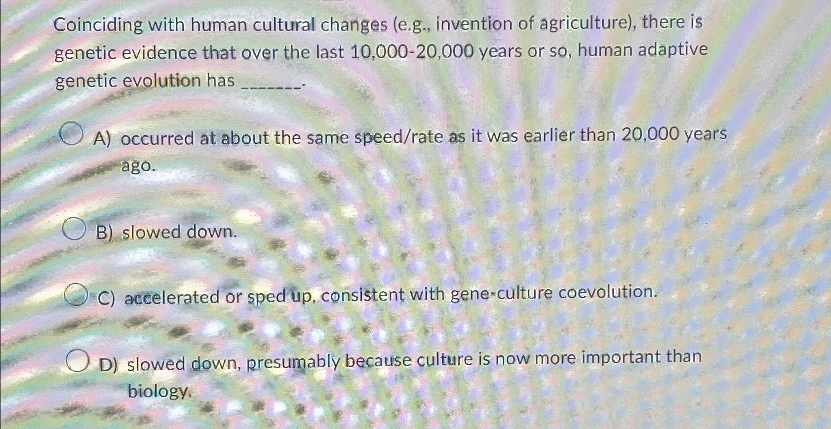 Solved Coinciding with human cultural changes (e.g., | Chegg.com
