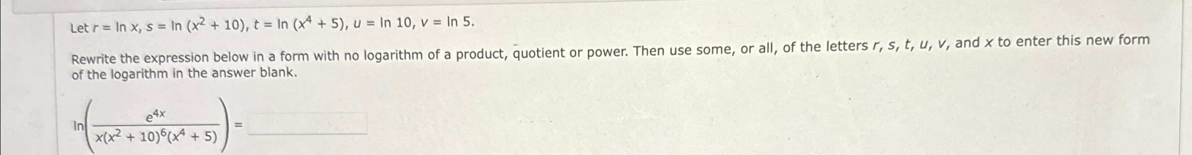 Solved Let r=lnx,s=ln(x2+10),t=ln(x4+5),u=ln10,v=ln5.Rewrite | Chegg.com
