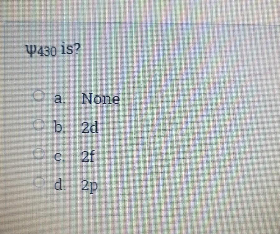 Solved W430 is? a. None O b. 2d O c. 2f Od 2p | Chegg.com