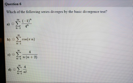 Solved Question 6 Which of the following series diverges by | Chegg.com