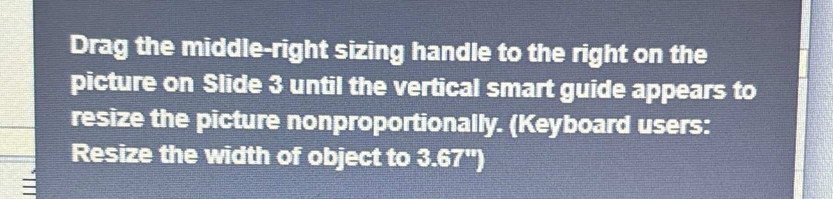 Solved Drag the middle-right sizing handle to the right on | Chegg.com